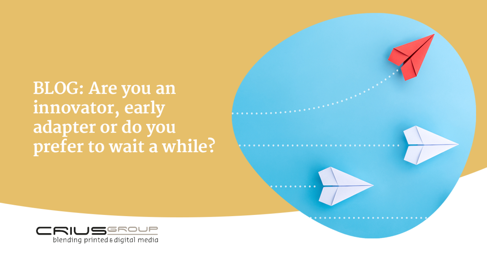 Blog - Innovator, early adapter or prefer to wait? | Crius Group